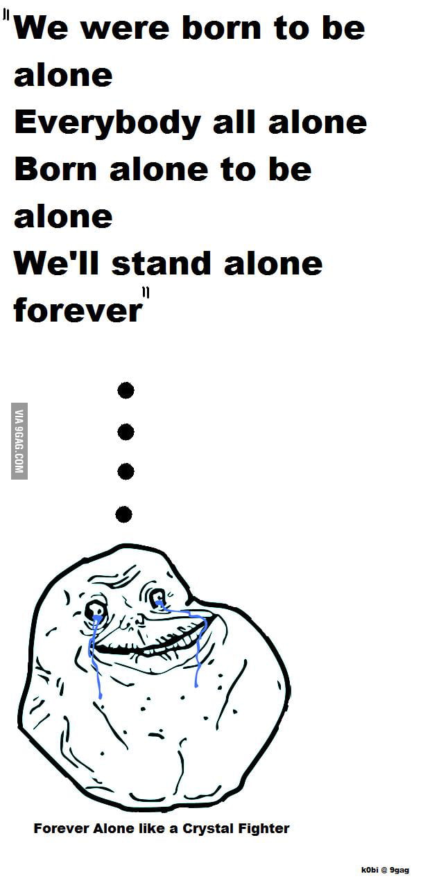 Forever Alone level: Crystal Fighters - 9GAG