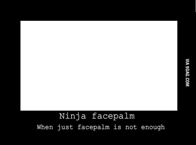 Ninja facepalm - 9GAG