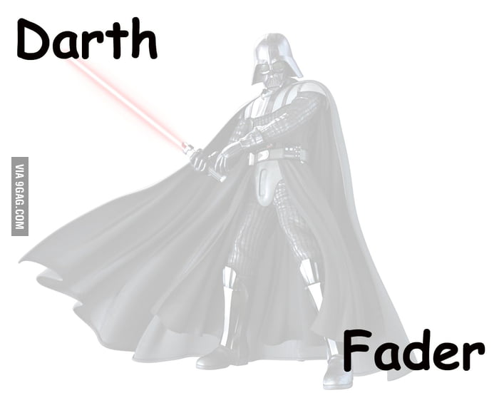 Darth Fader.. - 9GAG