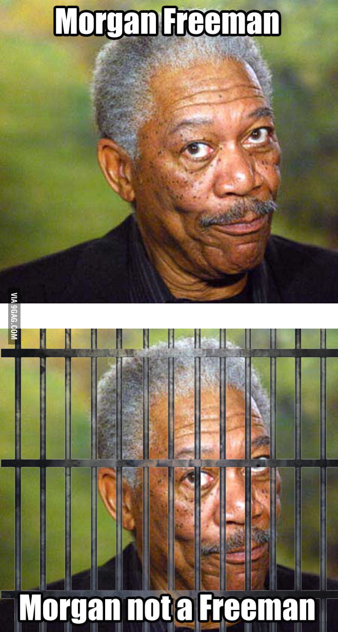 Morgan not a Freeman - 9GAG