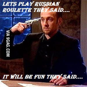 Russian Roulette - 9GAG