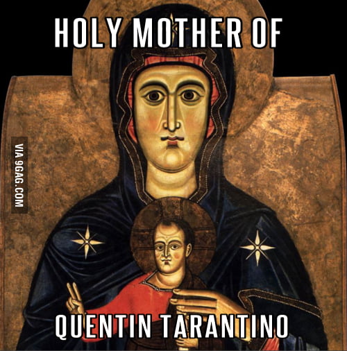 Holy Mother of Quentin Tarantino - 9GAG