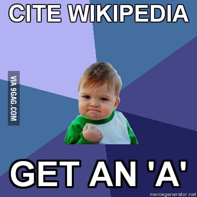 Cite Wikipedia. Get an 'A'. - 9GAG