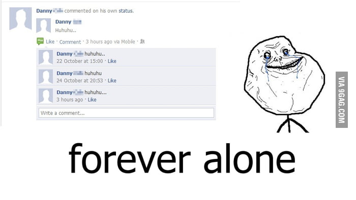 The real forever alone guy. - 9GAG