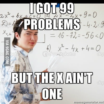 Nerd math student doesn't have any problems :D - 9GAG