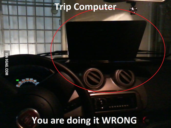 Trip Computer... - 9GAG