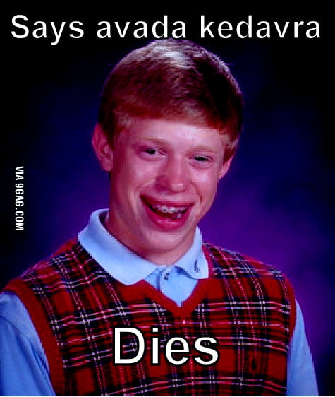 If bad luck Brian saw harry potter ;p - 9GAG