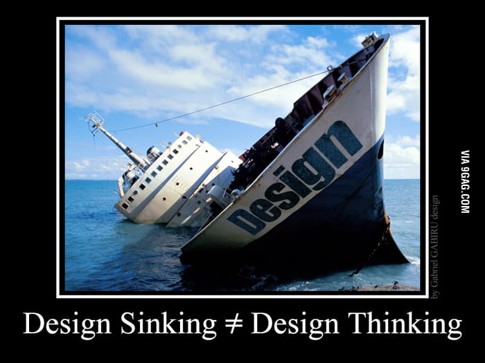 Design Sinking ≠ Design Thinking - 9GAG