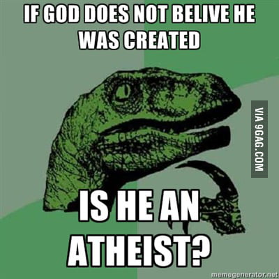 Is god an atheist? - 9GAG