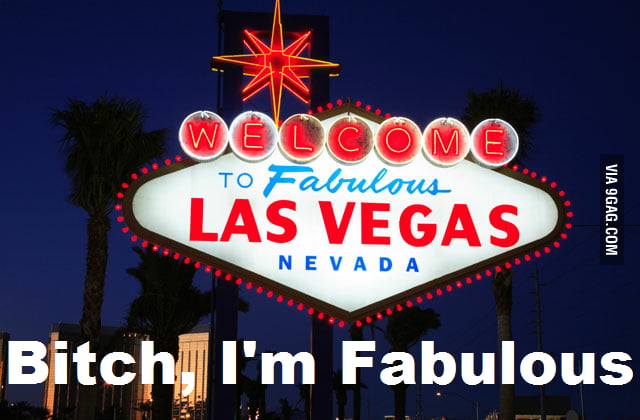 B Tch Im Fabulous 9gag