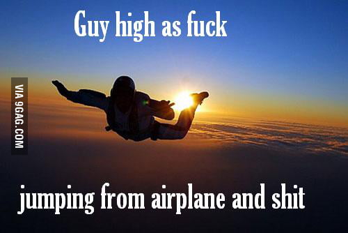 High guy is high - 9GAG