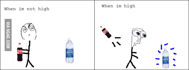 Coke vs water + weed = water - 9GAG