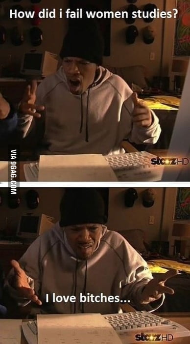 I love B*tches - 9GAG