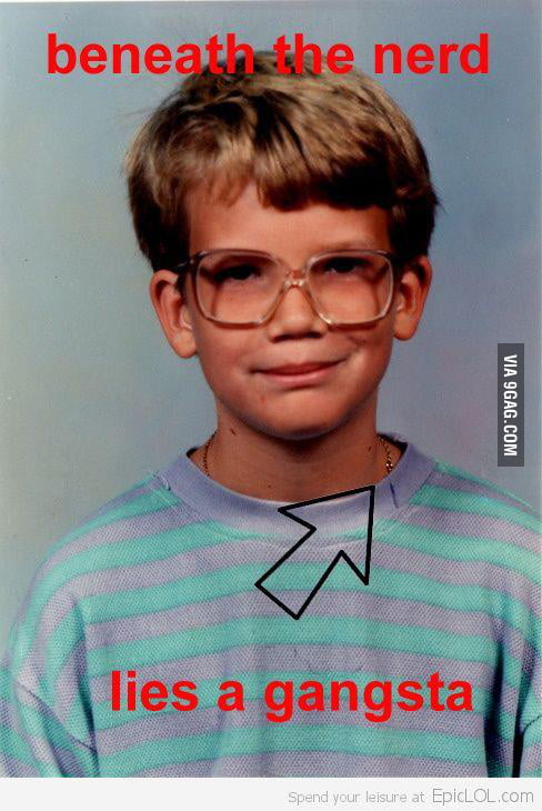 There is a gansta in all of us - 9GAG