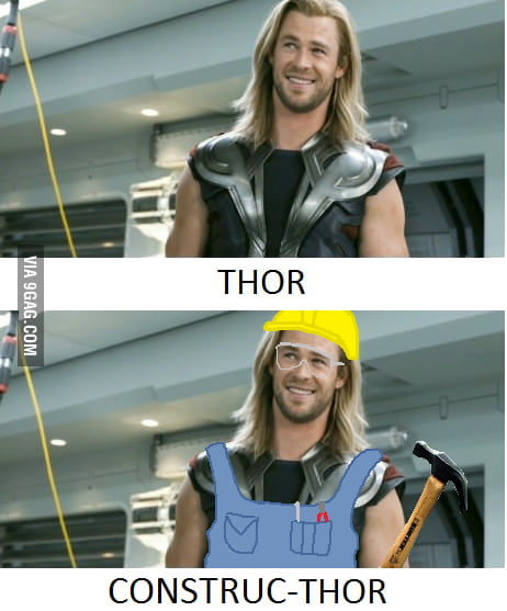 Thor the constructor - 9GAG