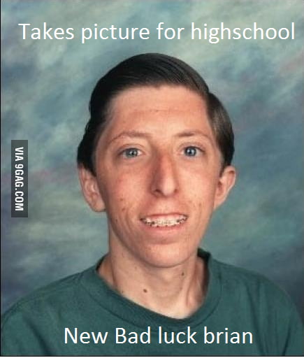 New bad luck brian - 9GAG