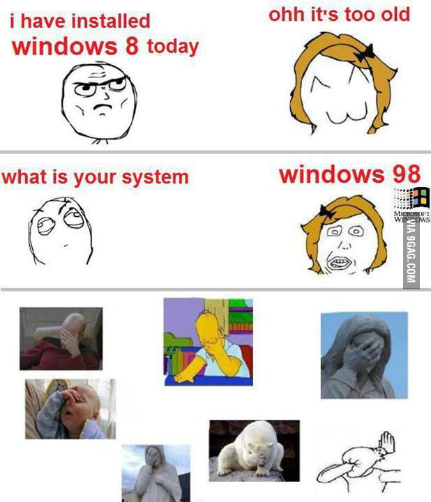 Windows 98 is latest... she said... - 9GAG