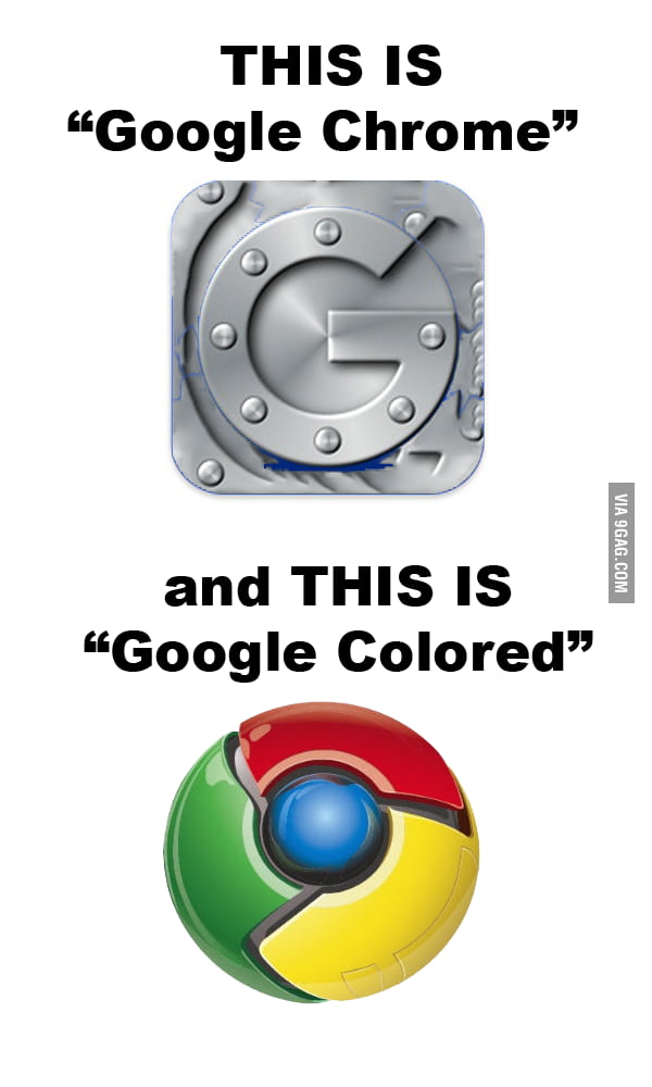 Just Google Chrome... - 9GAG