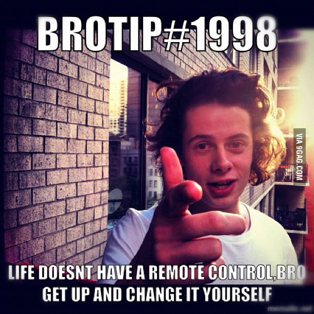 Bro Tips, never wrong - 9GAG