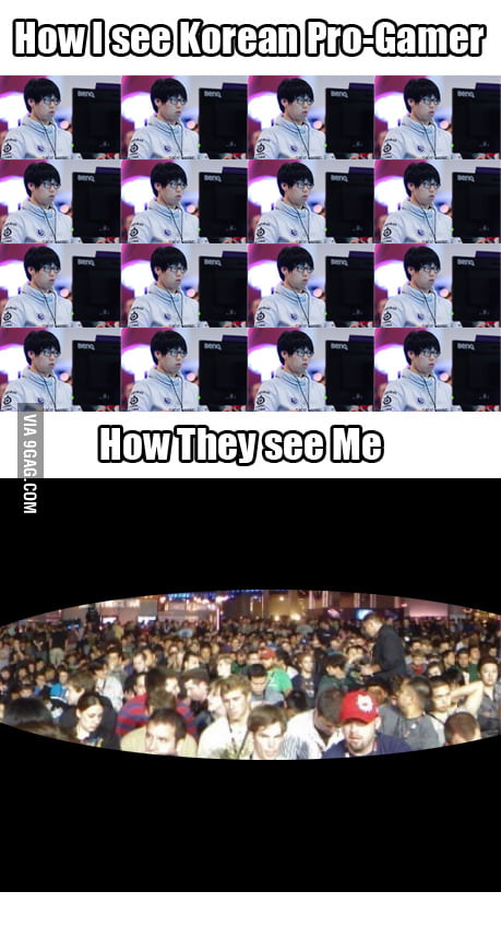 How I see korean Pro-Gamer - 9GAG
