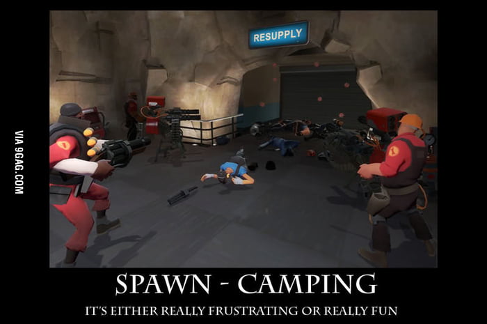 Spawn Camping - 9GAG