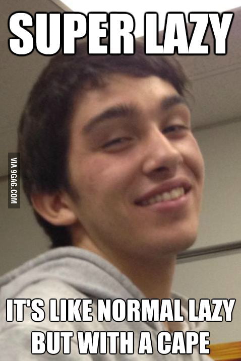 Super Lazy - 9GAG