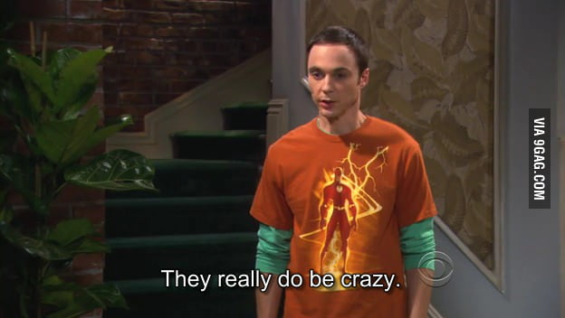 B*tches be crazy - 9GAG