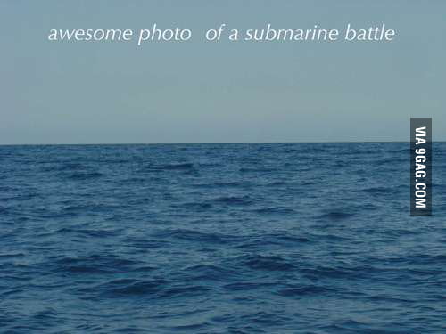 Epic Submarine Battle.. - 9GAG
