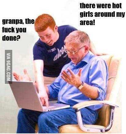 First day on the internet grandpa - 9GAG