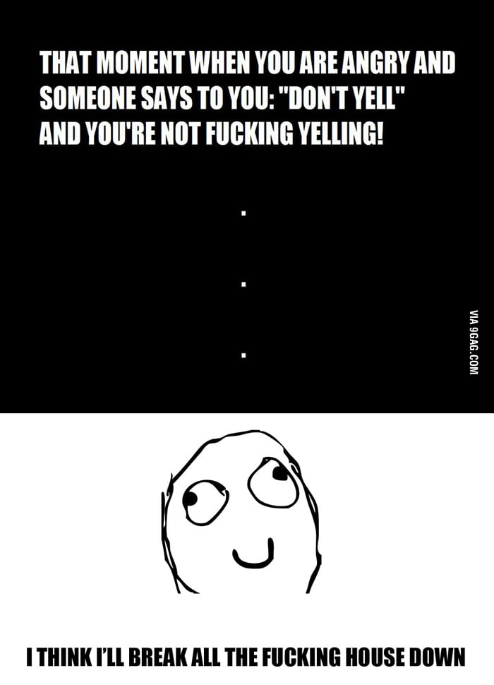 When you are angry - 9GAG