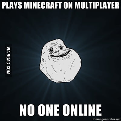Forever Alone Minecraft - 9GAG