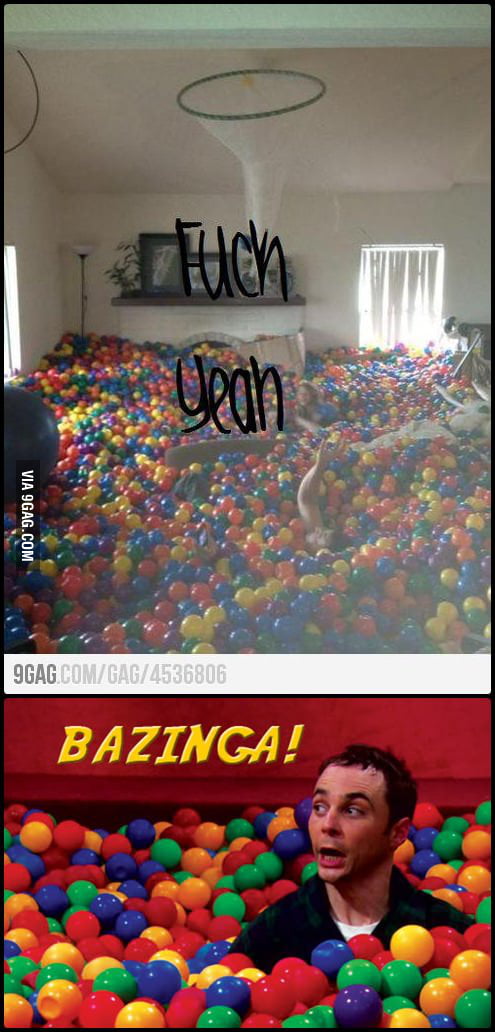 Ballpits = F*CK YEAH BAZINGA - 9GAG