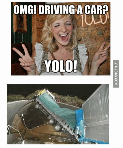 YOLO... - 9GAG