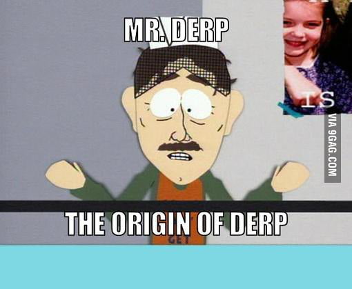 Mr. derp - 9GAG