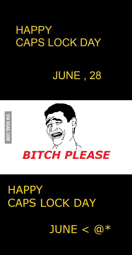 REAL CAPSLOCK DAY - 9GAG