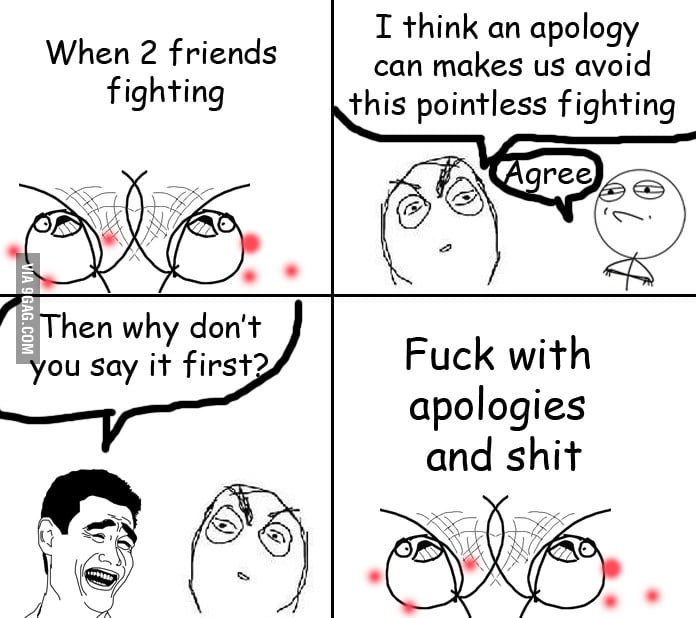 Apologies can solve things they said, it is fun they said - 9GAG