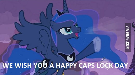 Happy caps lock day - 9GAG