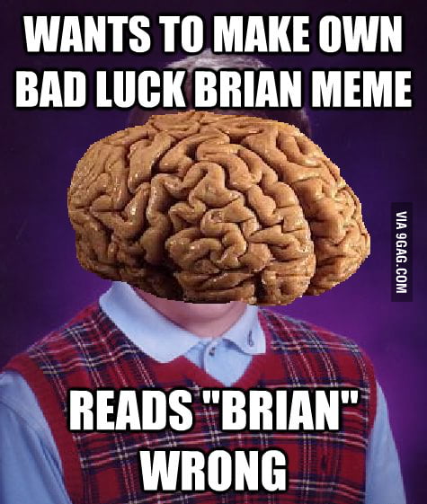 Bad Luck Brain - 9GAG