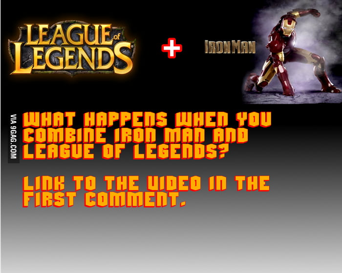 Iron Man + LoL = EPIC!!! - 9GAG