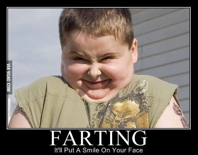 Farting... It'll put a smile on your face - 9GAG