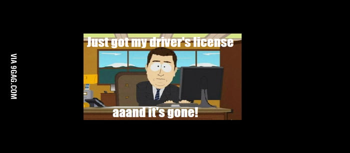 Just got my driver's license! - 9GAG