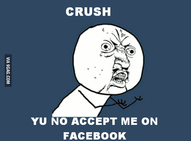 Yu No Accept Me on Facebook - 9GAG