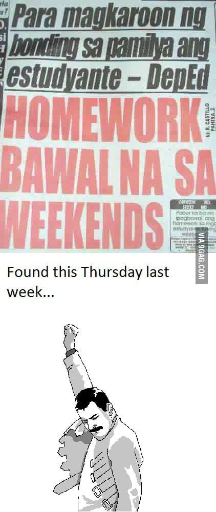 Homework being banned for the weekend... Oh yeah!!! - 9GAG