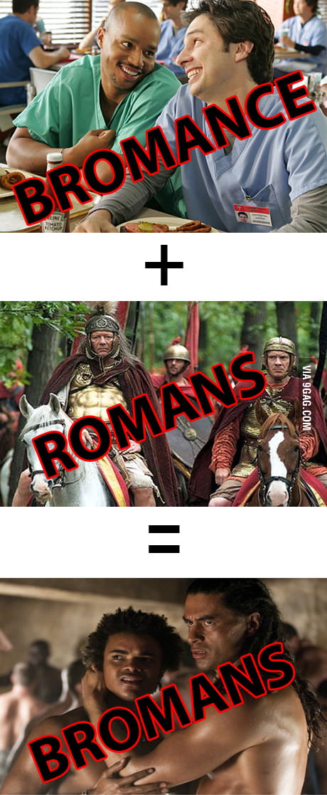 Bromance + Romans = ? - 9GAG