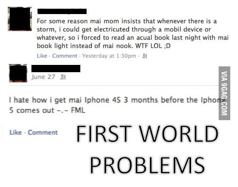 FIRST WORLD PROBLEMS - 9GAG
