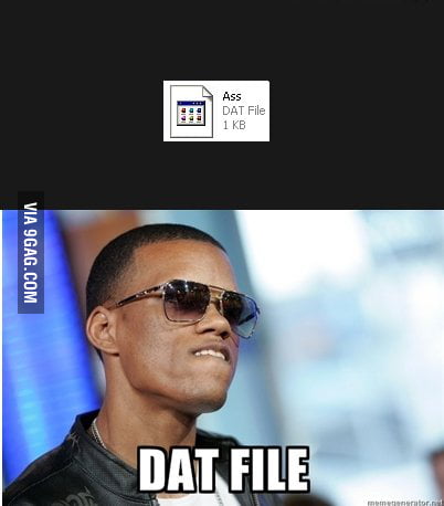 DAT file... - 9GAG