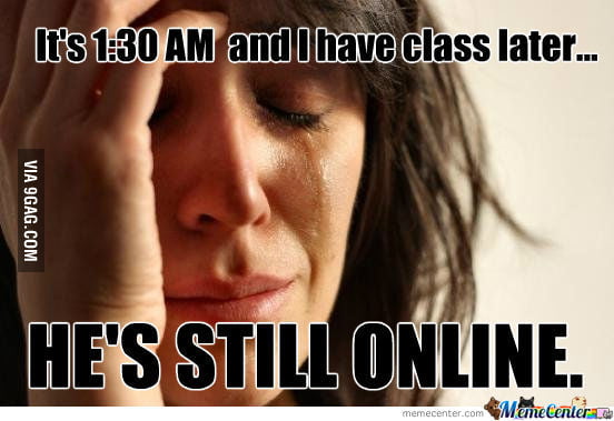 He's still online... - 9GAG