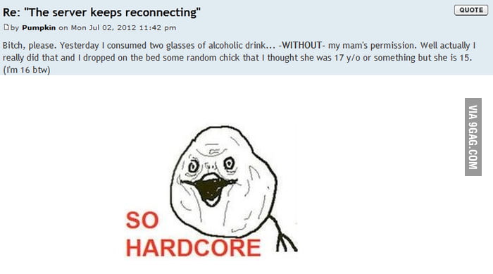 You really did that? So hardcore bro! - 9GAG