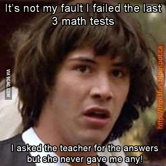 The reason why I failed math! - 9GAG