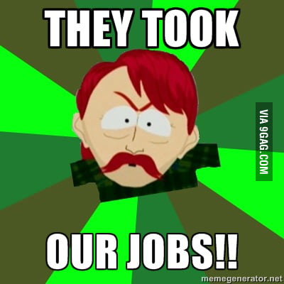 They took our Jobs! - 9GAG